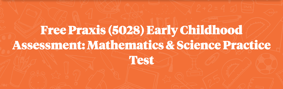 Free Praxis 5028 Practice Test: Early Childhood Assessment Subtest 2 ...
