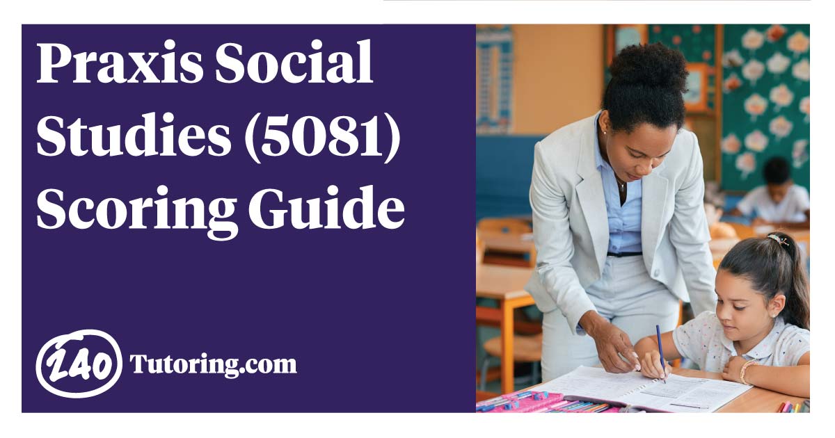 Praxis (5081) Social Studies Scoring Guide | 240 Tutoring™