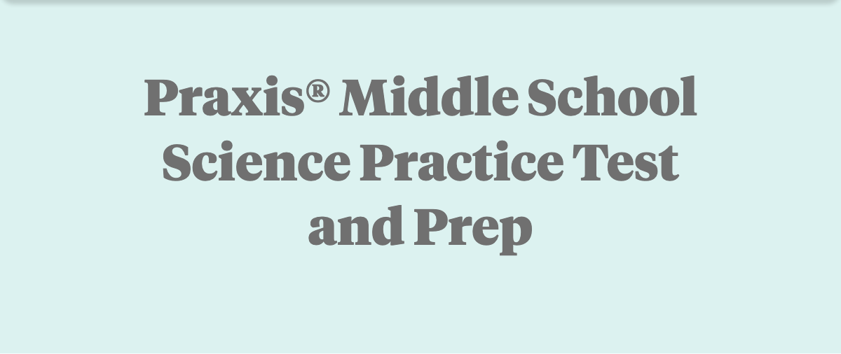 Free Praxis 5442 Practice Test: Middle School Science
