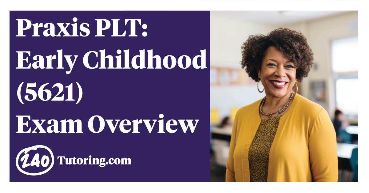 Praxis PLT: Early Childhood (5621) Exam Overview