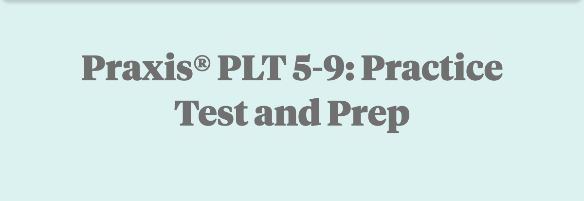 Free Praxis 5623 Practice Test: PLT 5-9 (Principles of Learning & Teaching)