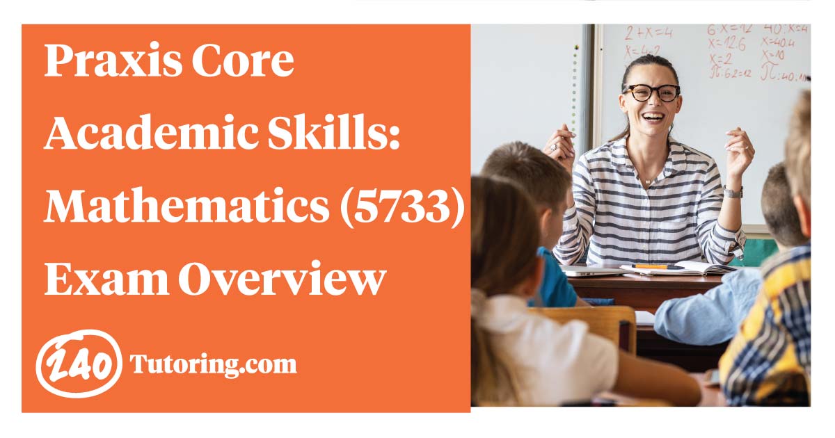 Praxis Core Academic Skills (5733) Exam Overview