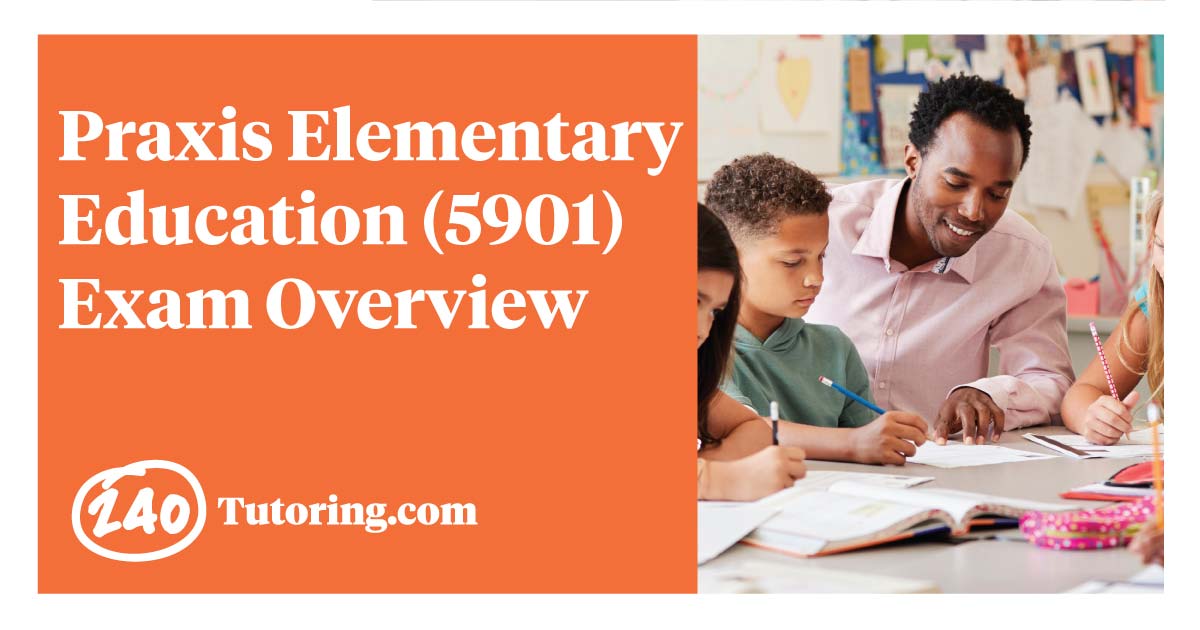 Praxis Elementary Education (5901) Exam Overview