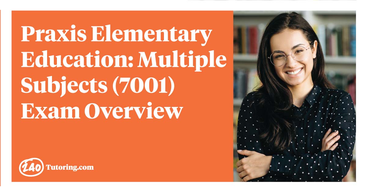 Praxis (7001) Elementary Education Exam Overview