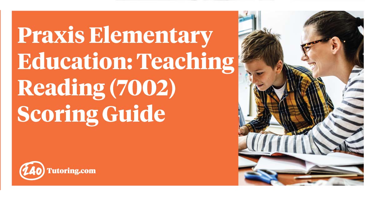 Praxis (7002) Elementary Teaching Reading Scoring Guide