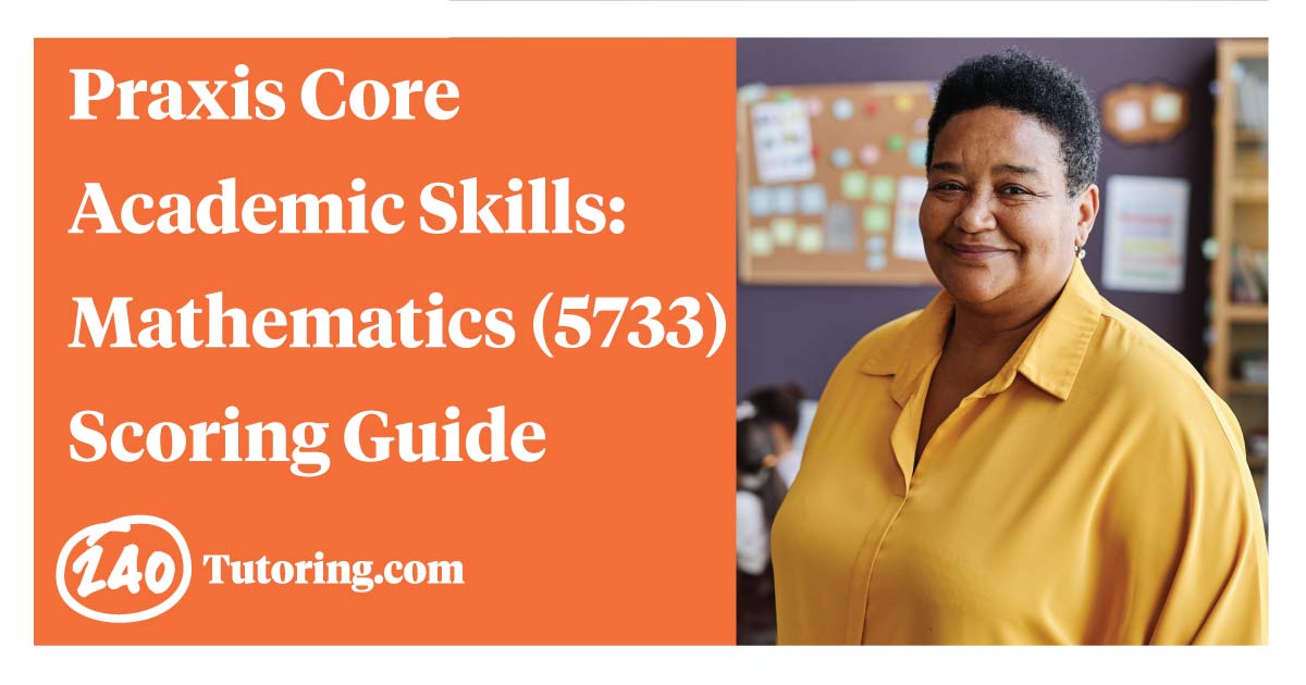 Praxis (5733) Core Academic Skills: Math Scoring Guide