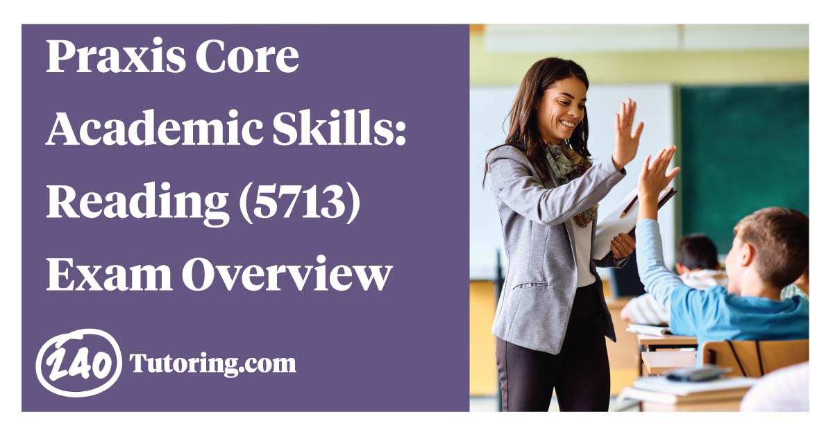 Praxis Core Academic Skills: Reading (5713) Exam Overview