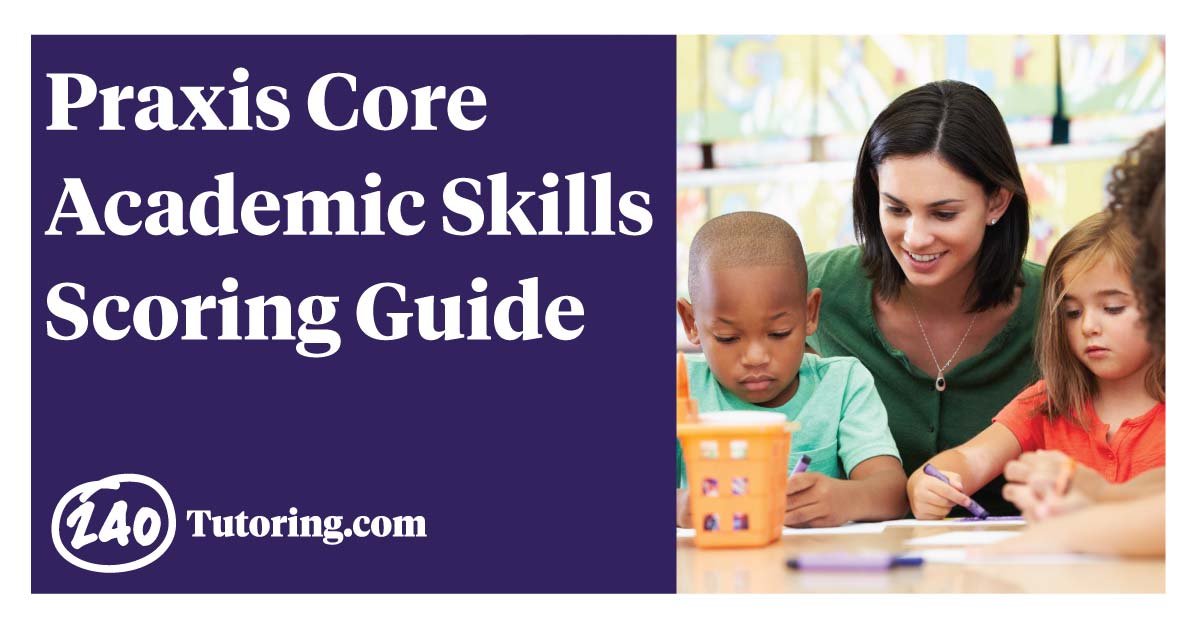 Praxis Core Academic Skills (5752) Scoring Guide