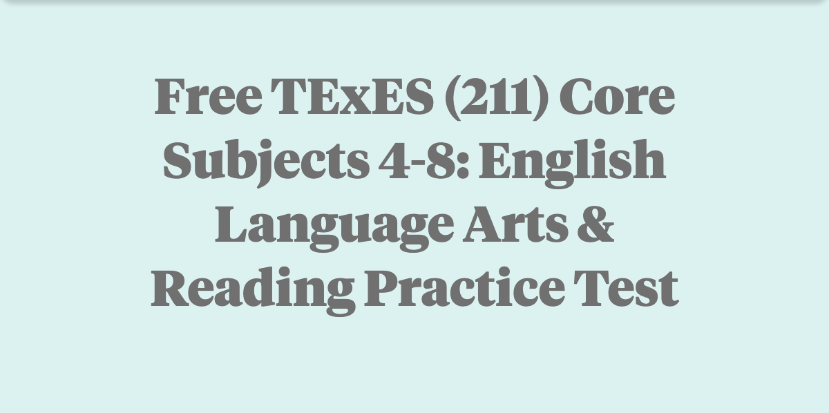 Free TExES Core Subjects 4-8: ELAR (806) Practice Test