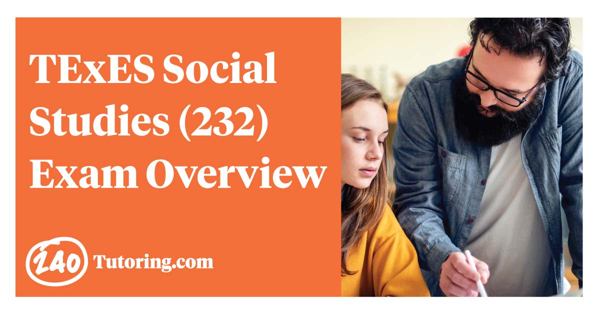 TExES Social Studies 7-12 (232) Exam Overview