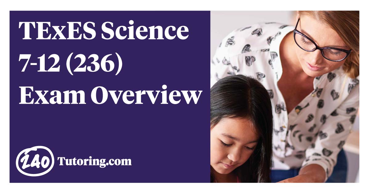 TExES Science 7-12 (236) Exam Overview