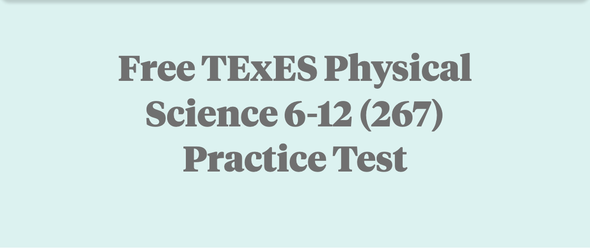 Free TExES Physical Science 6-12 (237) Practice Test