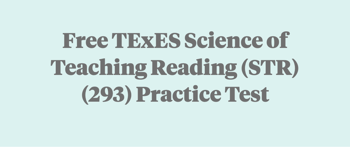 Free TExES Science of Teaching Reading (STR) Practice Test