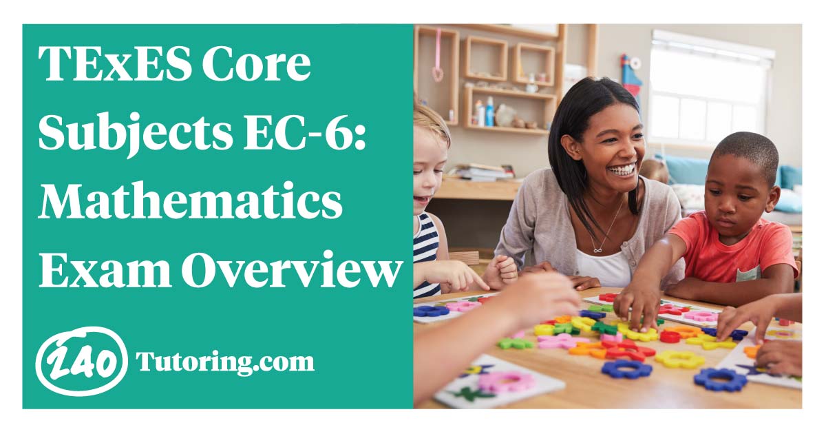 TExES Core Subjects EC-6: Mathematics (902) Exam Overview