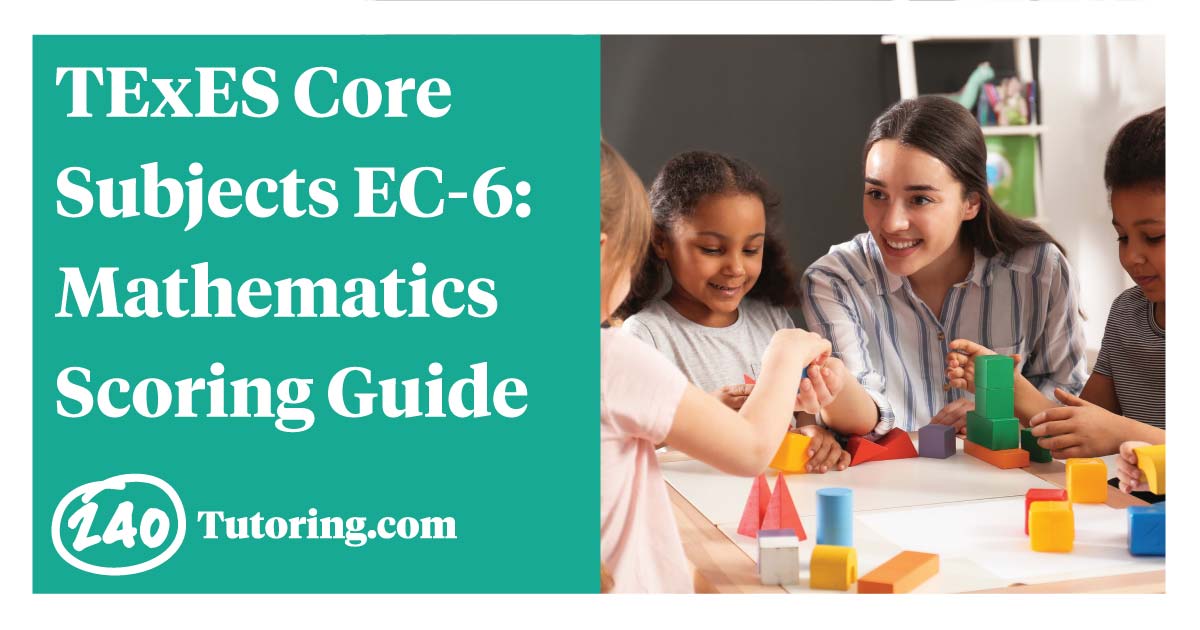 TExES Core Subjects EC-6: Mathematics (902) Scoring Guide