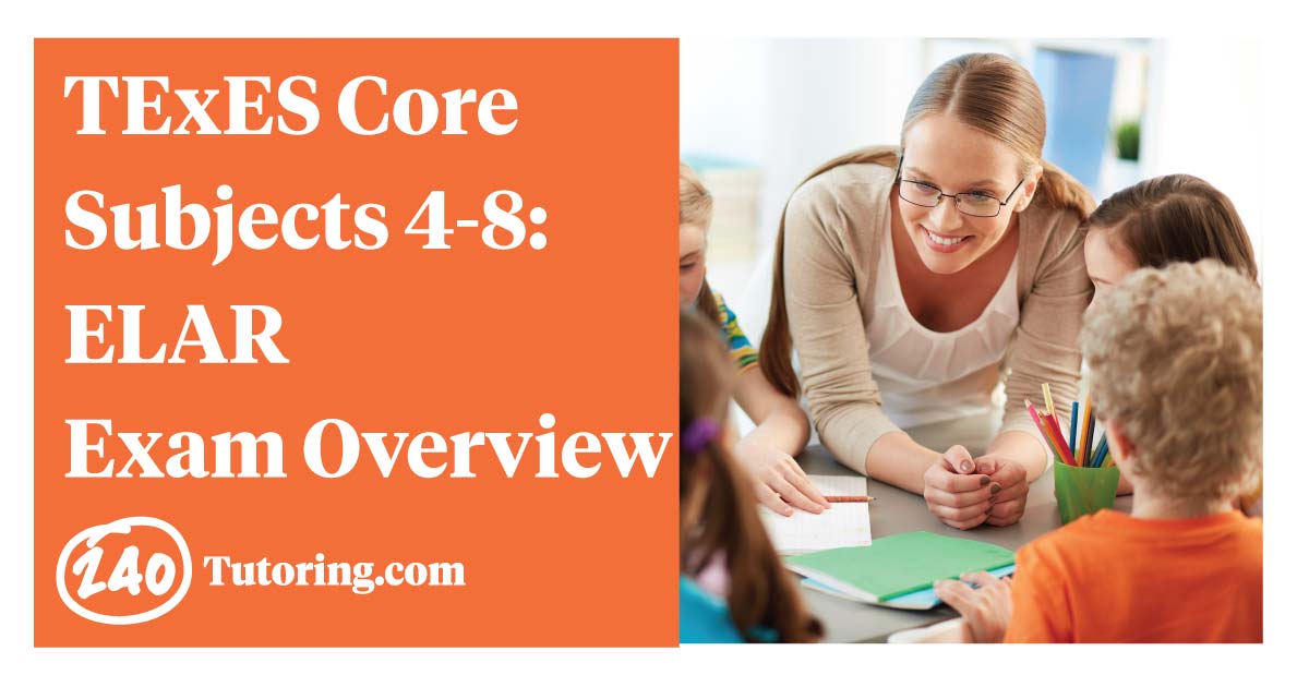 TExES Core Subjects 4-8: ELAR (806) Exam Overview
