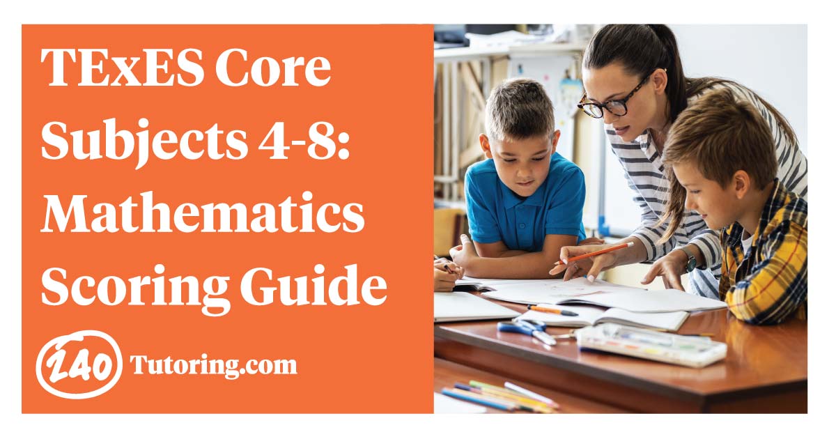 TExES Core Subjects 4-8: Math (807) Scoring Guide