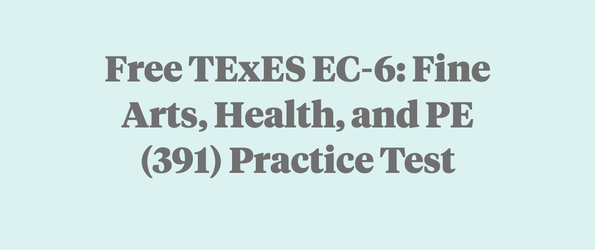 Free TExES Core Subjects EC-6: Fine Arts Practice Test