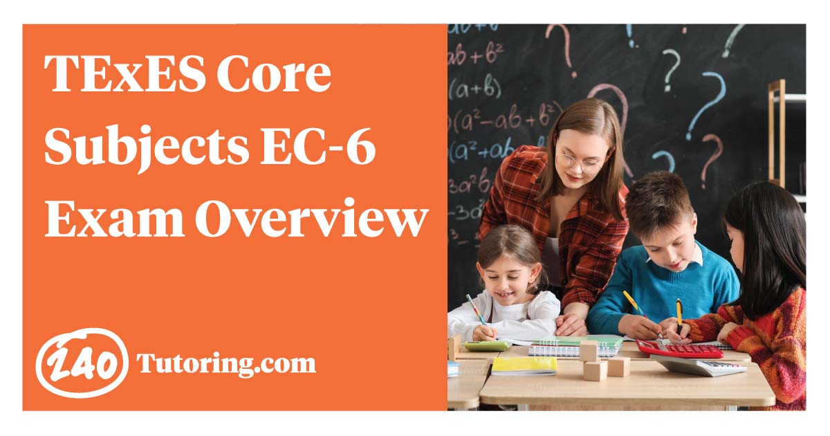 TExES Core Subjects EC-6 (391) Exam Overview