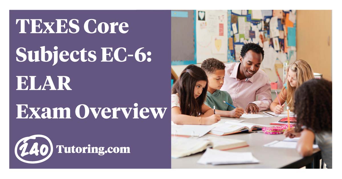 TExES Core Subjects EC-6: ELAR (901) Exam Overview
