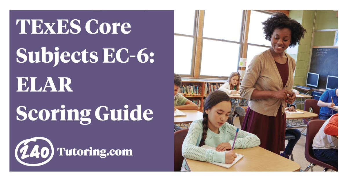 TExES Core Subjects EC-6: ELAR (901) Scoring Guide