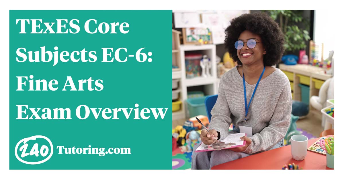 TExES Core Subjects EC-6: Fine Arts (905) Exam Overview