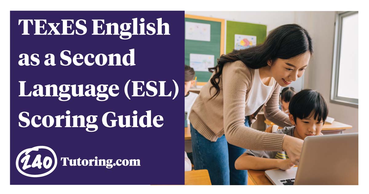 TExES ESL Supplemental (154) Scoring Guide | 240 Tutoring™