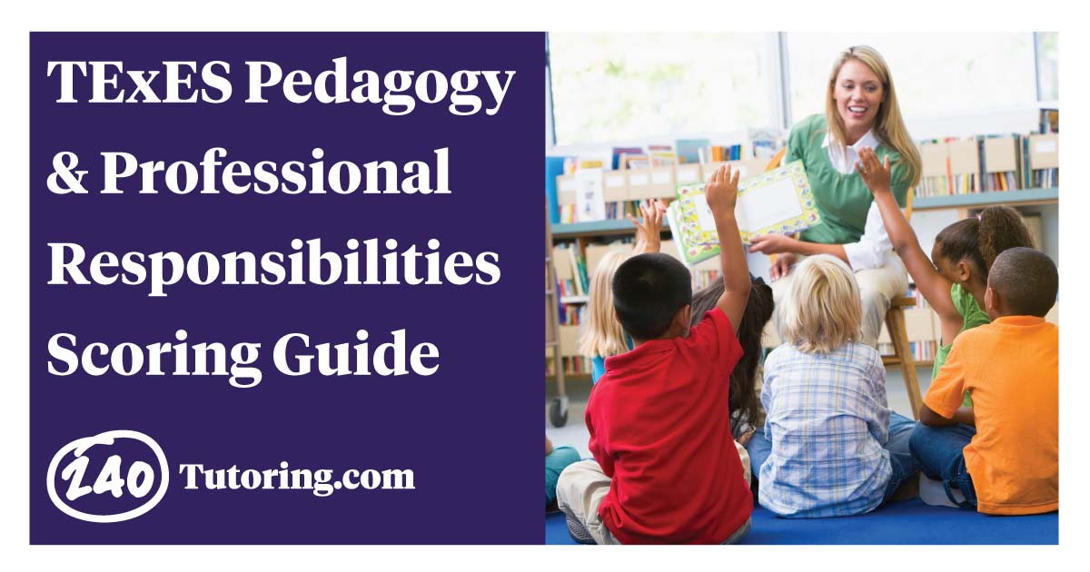TExES PPR EC-12 (160) Scoring Guide | 240 Tutoring™