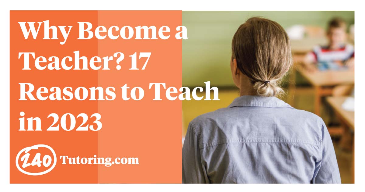Why Become a Teacher? The Top 17 Reasons to Teach in 2023